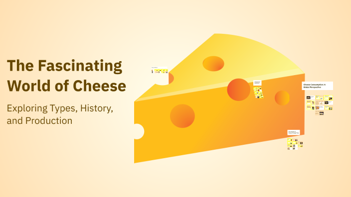 The Fascinating World of Cheese by El De Wil on Prezi