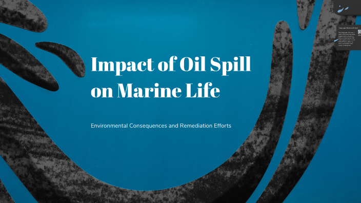 Impact of Oil Spills on Marine Ecosystems by Scarlett Jones-Evans on Prezi