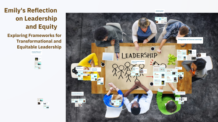 Emily's Reflection on Leadership and Equity by Emily Shipway on Prezi