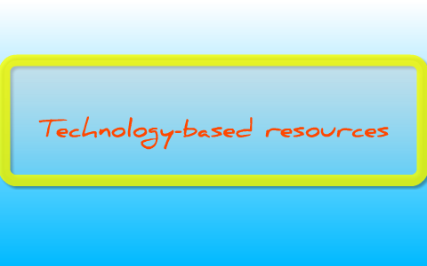 Technology-based resources by Loretta Coffman on Prezi