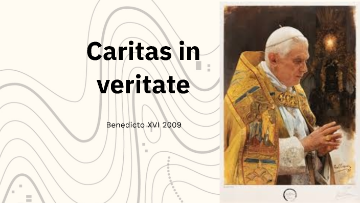 Caritas in veritate by joaquin rivero on Prezi