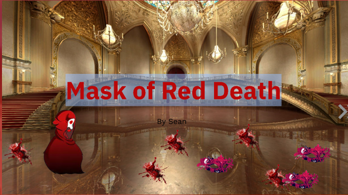 Mask of red death by Sean Chhabra on Prezi