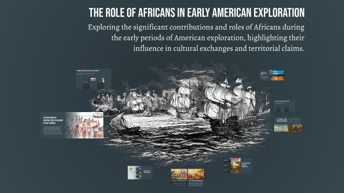 The Role of Africans in Early American Exploration by kurt weber on Prezi