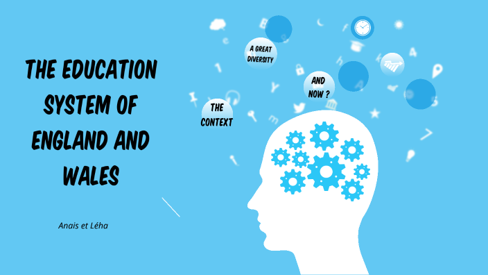 The education system of English and Wales by Anais Massonnaud on Prezi