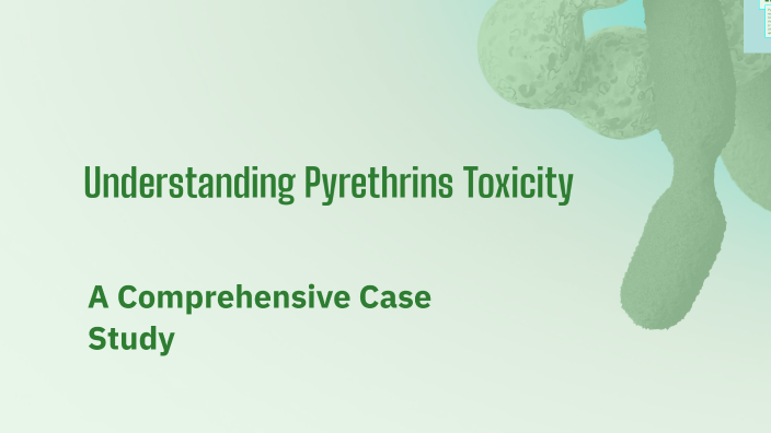 Understanding Pyrethrins Toxicity by Zeinab Ahmed on Prezi