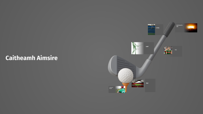 Caitheamh Aimsire: Exploring Hobbies in Irish by Ollie McLoughlin on Prezi