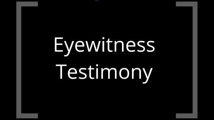 Eyewitness Testimony by LL on Prezi