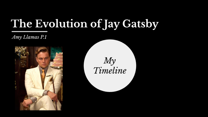 The Evolution of Jay Gatsby P.1 Amy Llamas by Amy Llamas on Prezi