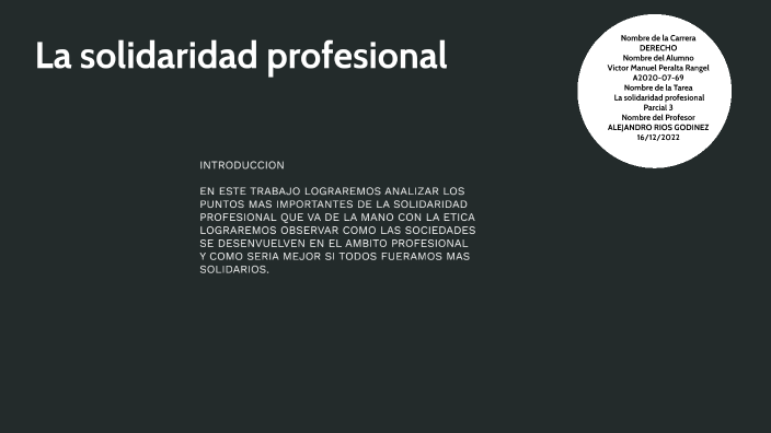 La solidaridad profesional by VICTOR MANUEL PERALTA RANGEL on Prezi