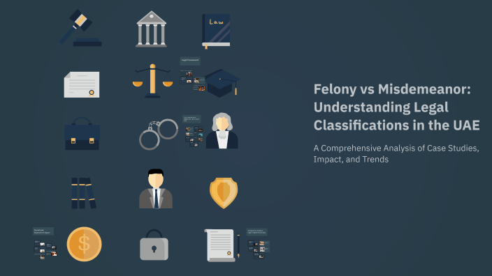Felony vs Misdemeanor: Understanding Legal Classifications in the UAE ...