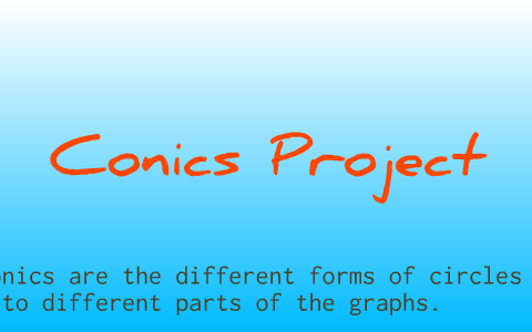 Conics Project by Andrew Perex on Prezi