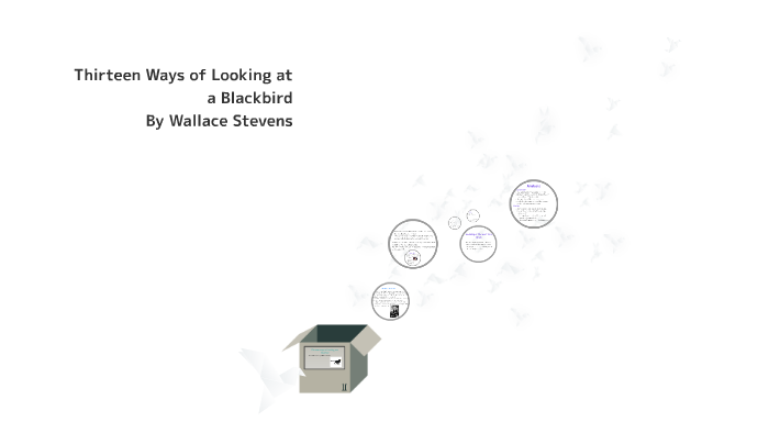 Thirteen ways of looking at a Blackbird by Sophie Brindle on Prezi