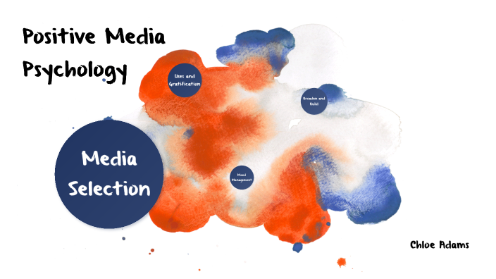 Positive Media Psychology by Chloe Adams on Prezi