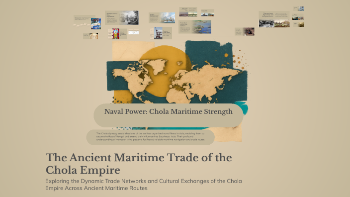The Ancient Maritime Trade of the Chola Empire by Rishya Chanda on Prezi