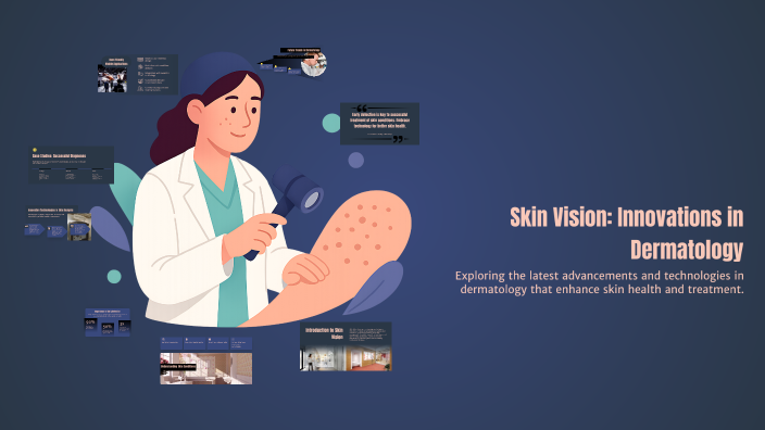 Skin Vision: Innovations in Dermatology by Keroo on Prezi