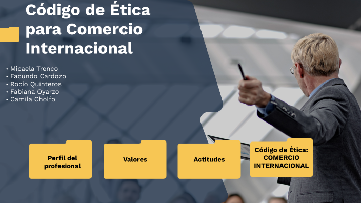 Código de ética para comercio Internacional by Rocio Quinteros on Prezi