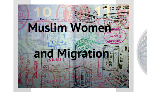 Muslim Women and Migration by Sharday Mosurinjohn on Prezi
