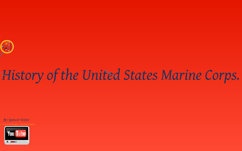 History of the USMC by Spencer Vetter on Prezi