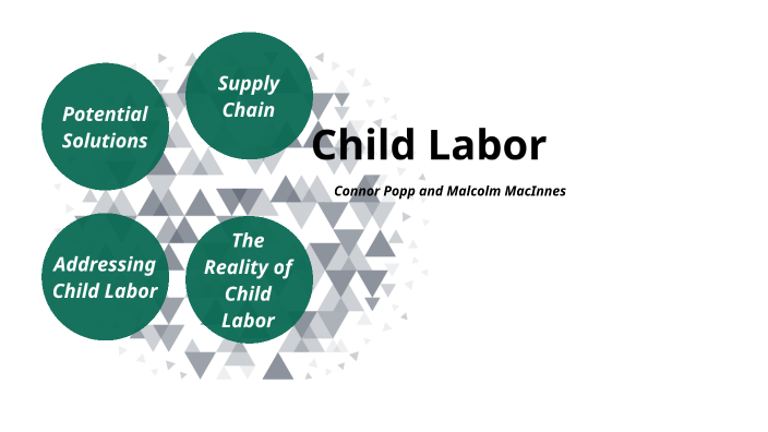 Child Labor by Malcolm MacInnes on Prezi
