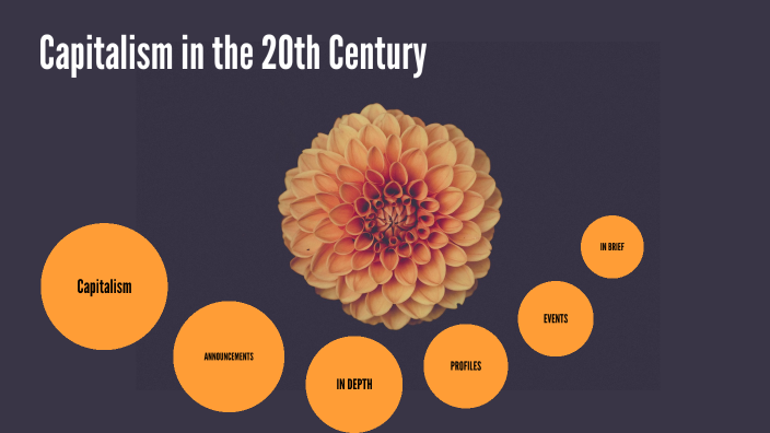 Capitalism in the 20th Century by A P on Prezi