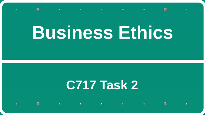C717: Business Ethics Task 2 by on Prezi