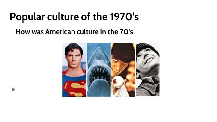 popular culture of 1970's by marissa mcclurg on Prezi