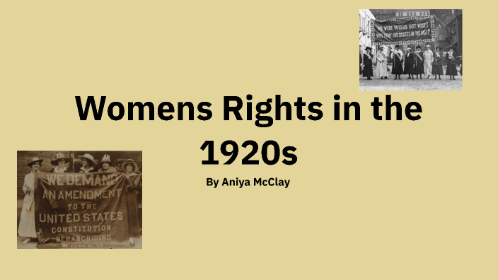 Women's rights in the 1920s by Aniya McClay on Prezi