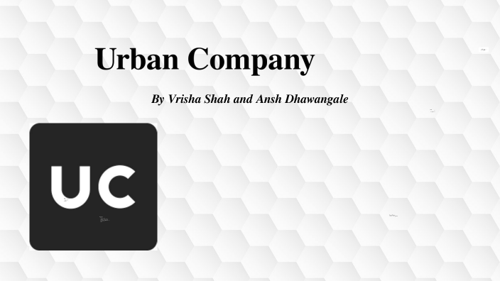 Urban Company by Vrisha Shah on Prezi