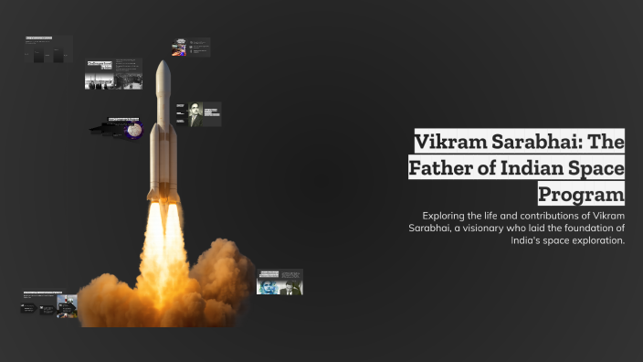 Vikram Sarabhai: The Father of Indian Space Program by Raghav Jain on Prezi