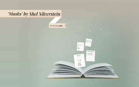 'Masks' by Shel Silverstein by Lillian Griffiths on Prezi