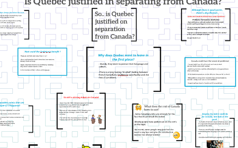 Is Quebec justified in separating from Canada? by Alysha S on Prezi