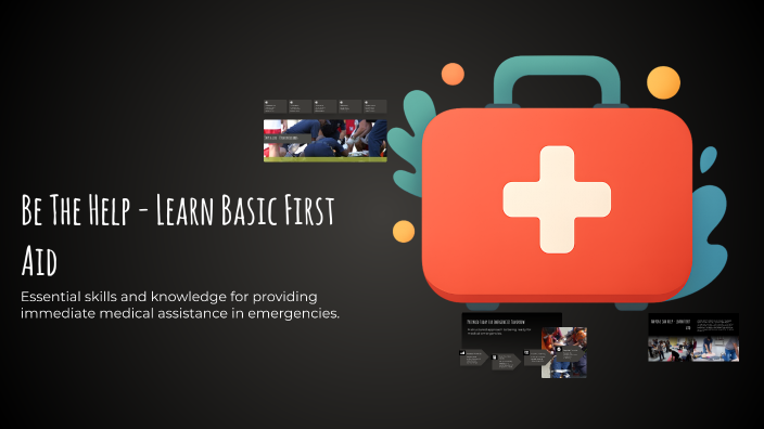 Be The Help - Learn Basic First Aid by Alma Grafe on Prezi