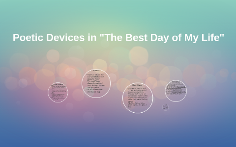 Poetic Devices in "The Best Day of My Life" by Lauren Renna on Prezi