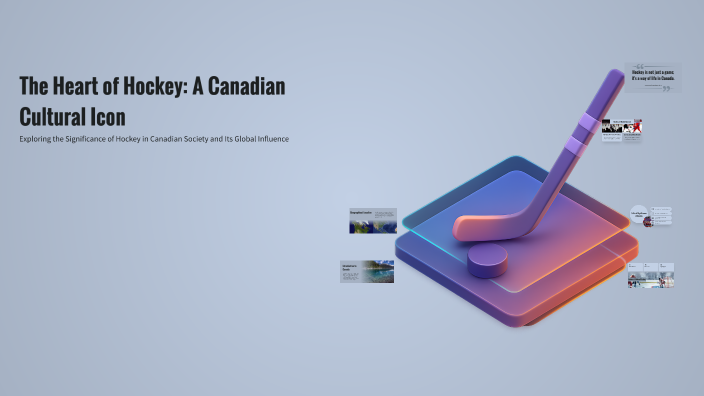 The Heart of Hockey: A Canadian Cultural Icon by Juliana Italiano on Prezi