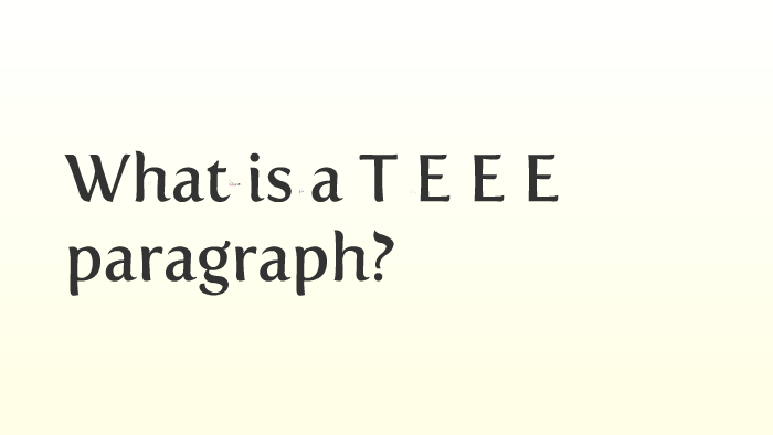 What is a TEEE paragraph? by Tesha Castillo on Prezi