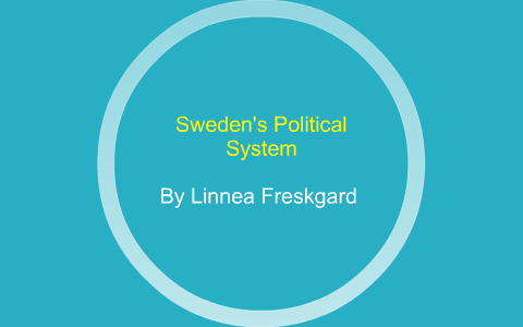 Sweden's Political System by Linnea Freskgard on Prezi