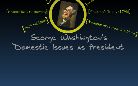 Washington's Challenges as President by Jeff Kresge on Prezi
