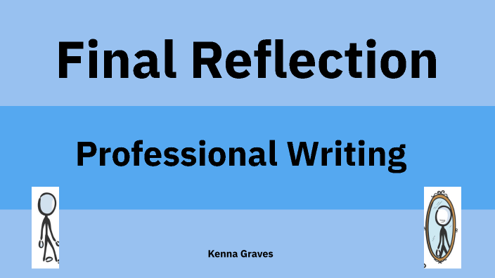 Final Reflection, Professional Writing - Kenna Graves by Kenna Graces ...