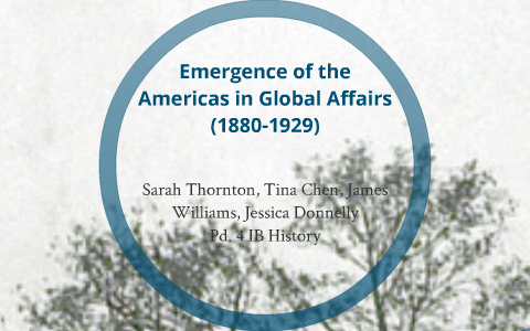 Emergence of the Americas in Global Affairs by Sarah Thornton on Prezi