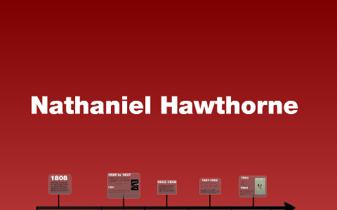 Nathaniel Hawthorne Bio by Corrina Taylor on Prezi