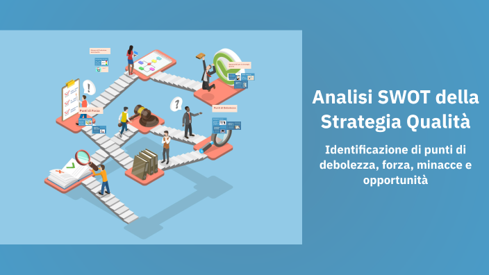 Analisi SWOT della Strategia Qualità by Marta La Forgia on Prezi