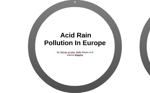 Acid Rain In Europe by Tomas Arrarte on Prezi