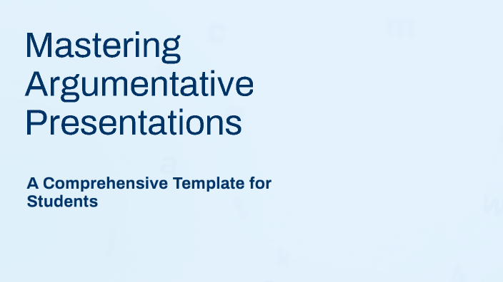 Mastering Argumentative Presentations by Diana Galvez on Prezi