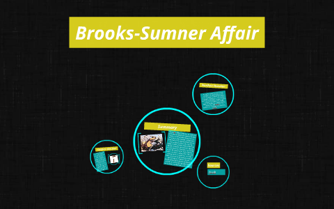 Brooks-Sumner Affair by Stephanie Henderson on Prezi