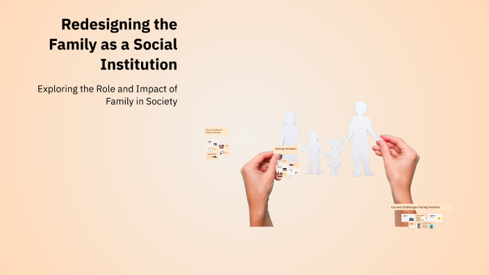 Redesigning the Family as a Social Institution by Luciana Taddei on Prezi