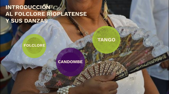 Introducción al folclore rioplatense by Cindy Parreño on Prezi