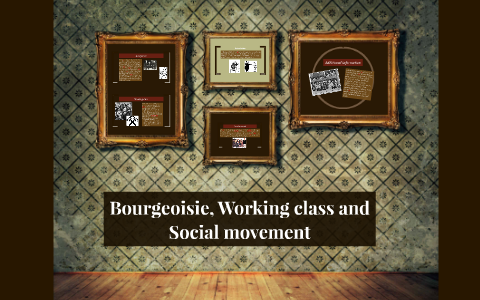 Bourgeoisie, Working class and Social movement. by 도윤 김 on Prezi