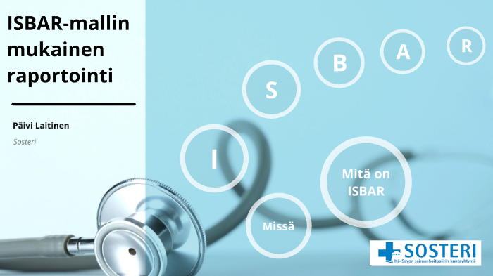 ISBAR mallin mukainen raportointi by Päivi Laitinen on Prezi