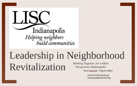 LISC Leadership in Neighborhood Revitalization by Aaron Laramore on Prezi