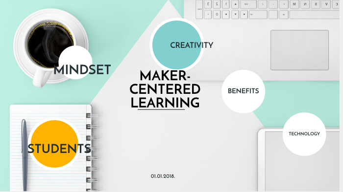 MAKER-CENTERED LEARNING by Tori Dubois on Prezi